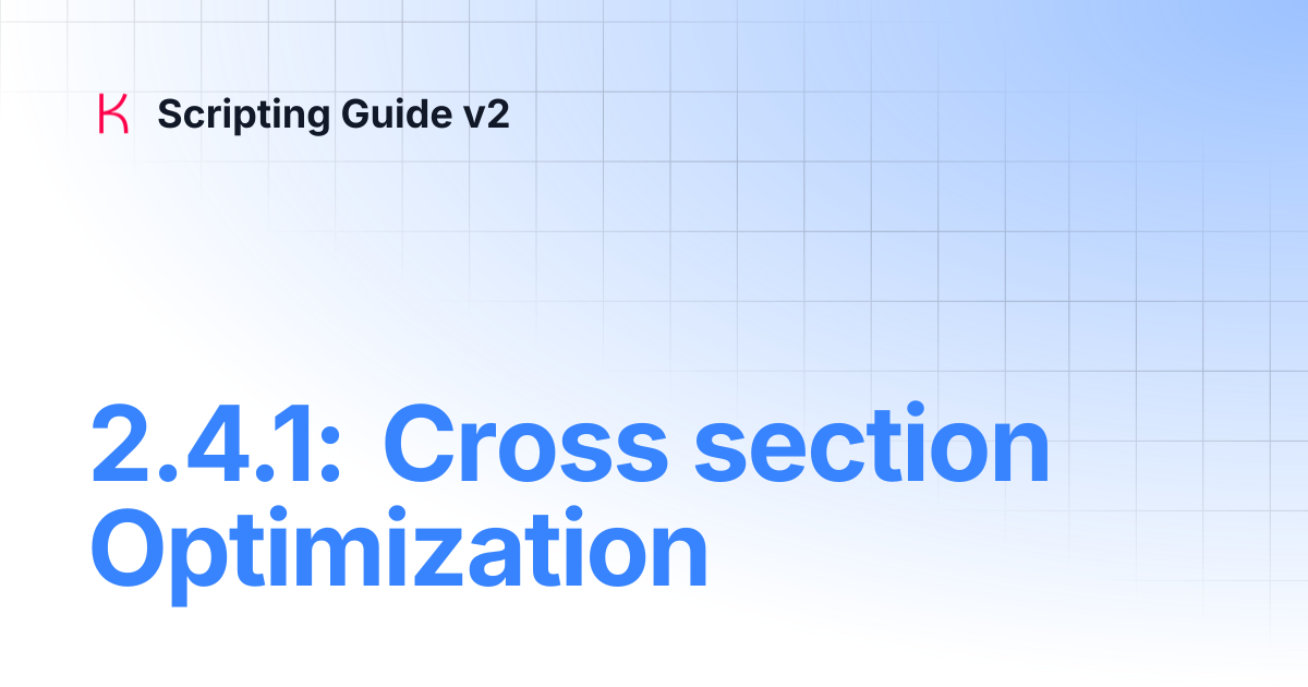 2.4.1: Cross section Optimization | Scripting Guide v2