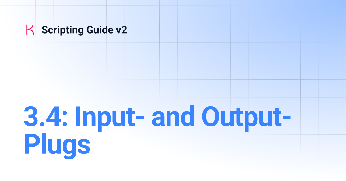 3.4: Input- and Output-Plugs | Scripting Guide v2